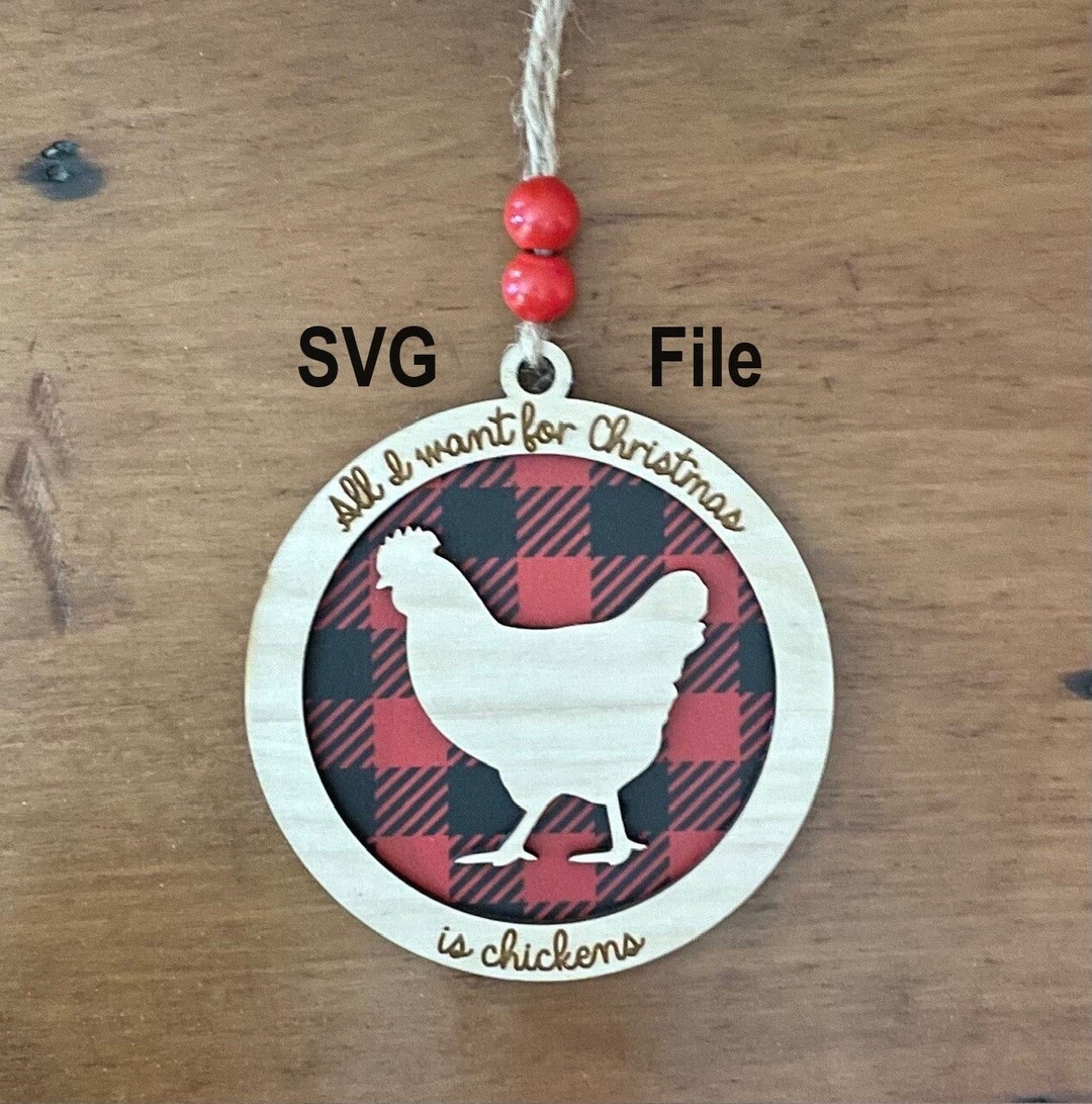 Chicken Ornament SVG, Chicken PNG, All I Want for Christmas Ornament ...