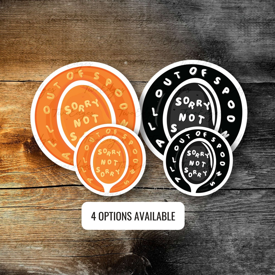 All Out of Spoons Sorry Not Sorry Matte Decal Sticker:chronic Illness ...