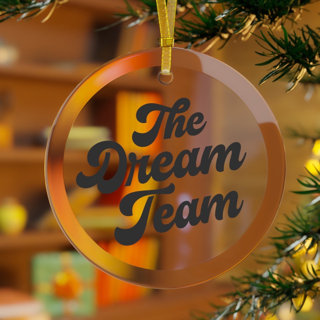 The Dream Team Glass Ornament - Teamwork , Cmas Ornament , Gift for ...