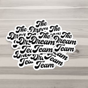 The Dream Team Matte Decal Sticker Pack - Teamwork , Team Effort , Gift ...