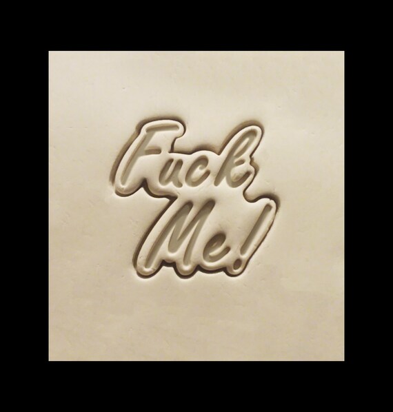 Mature Fuck Me 3d Printed Cookie Cutter Naughty Bachelorette Etsy
