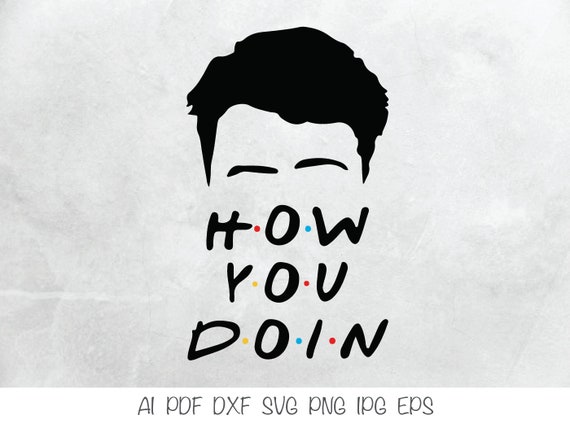 How You Doin FRIENDS SVG Vector Digital File Eps Ai Pdf | Etsy Hong Kong