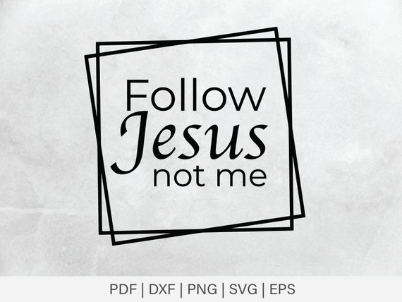 Follow Jesus Not Me SVG Jesus SVG Christian SVG Jesus Svg - Etsy
