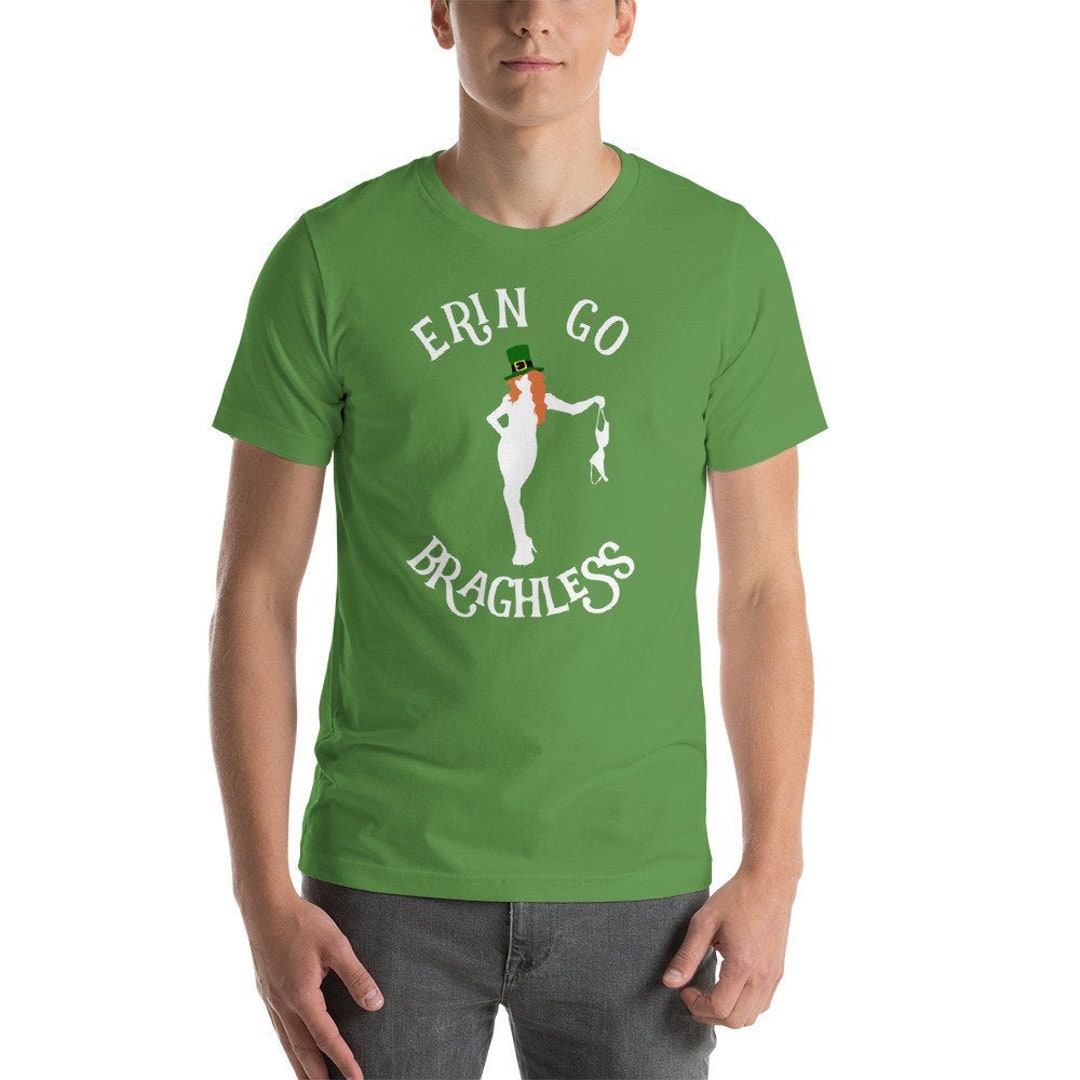 Erin Go Bragh Less Irish Shirt | Funny St. Patrick's Day T-shirt | St ...
