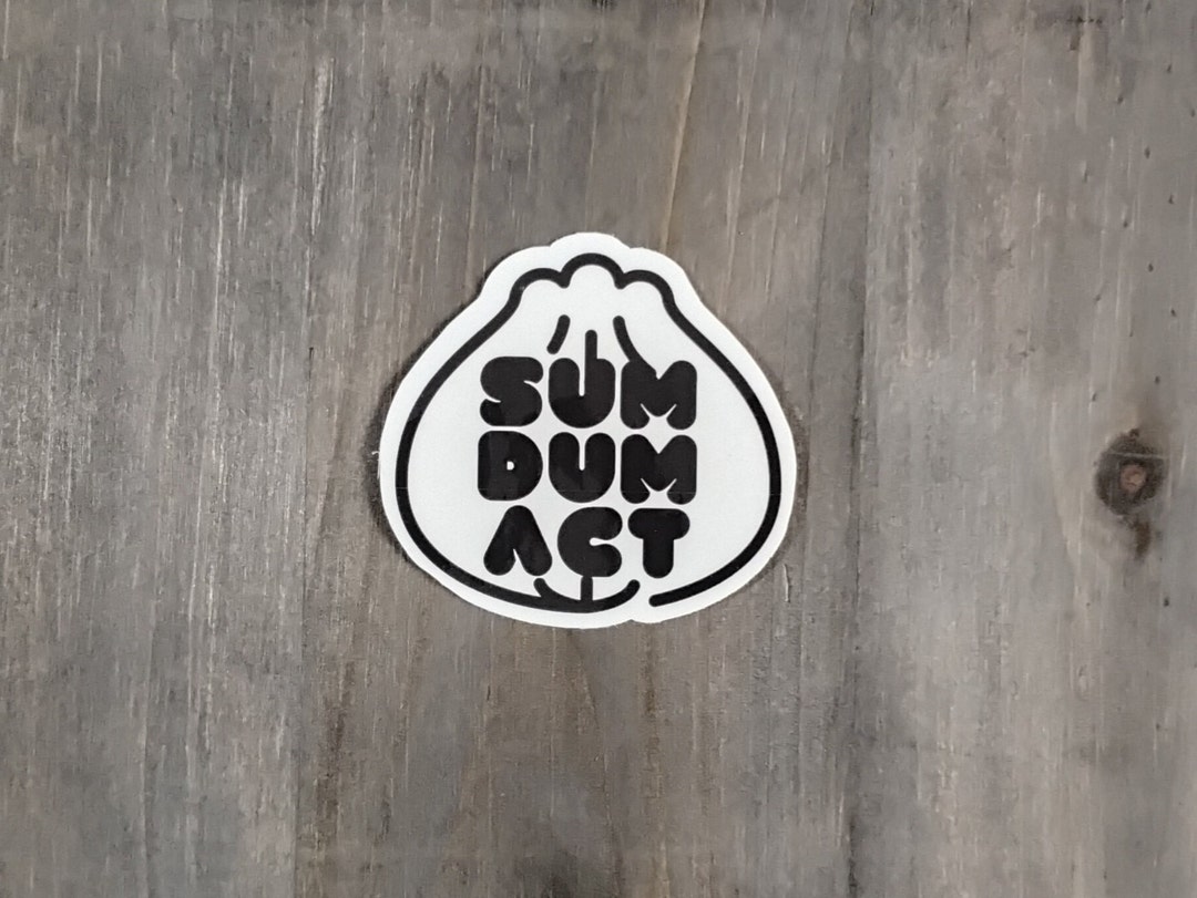 Sum Dum Act Sticker Cute Kawaii Vinyl Decal Funny Bae Dumpling Tag ...