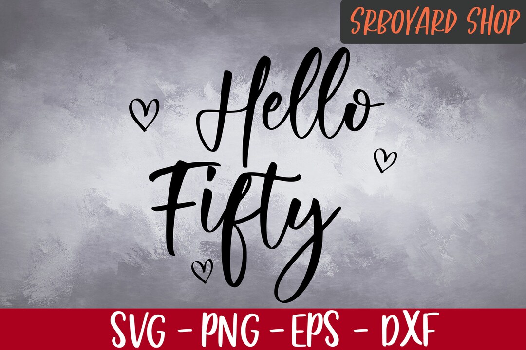 Fifty Birthday Svg 50th Birthday Svg Hello Fifty Svg 2020 - Etsy