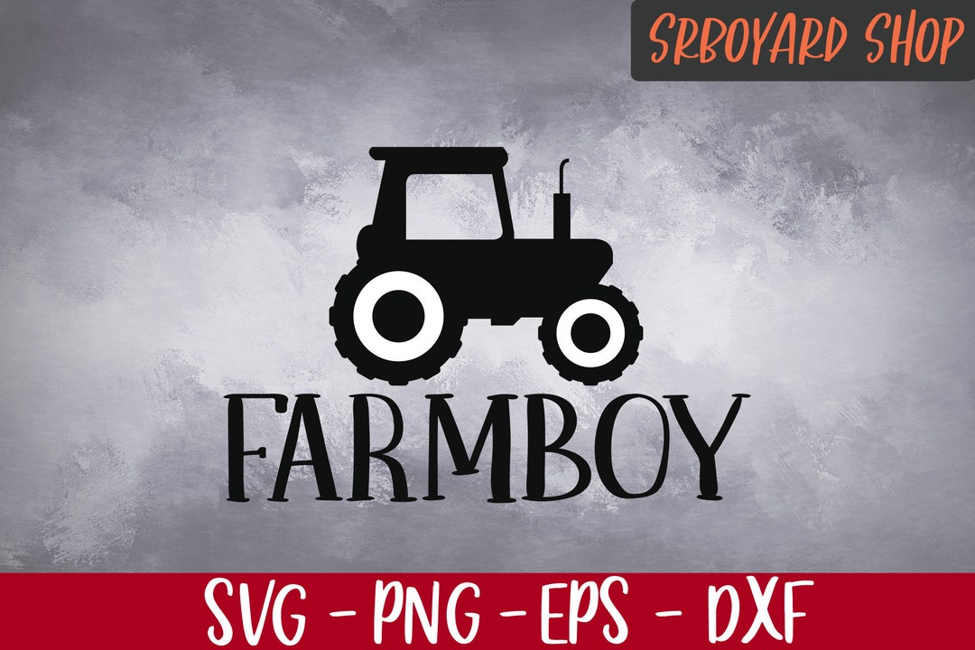 Farmboy Svg, Farm Tractor Svg, Farmer Svg, Farmhouse Svg, Farm Boy Svg ...