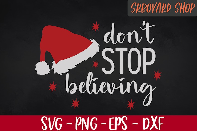 Don't Stop Believing Svg Christmas Svg Merry Christmas - Etsy