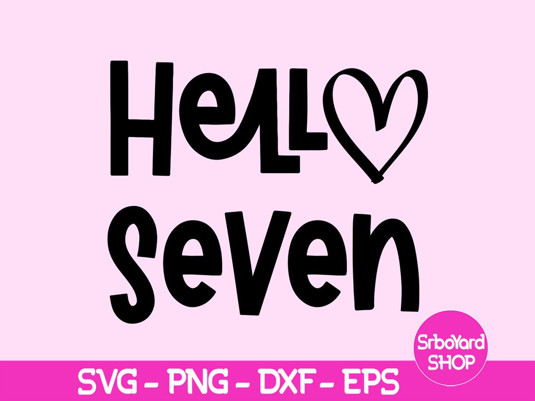 7th Birthday Svg, Hello Seven Svg, Seven Birthday Svg, My Birthday Svg ...
