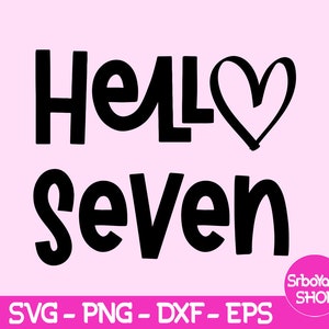 7th Birthday Svg, Hello Seven Svg, Seven Birthday Svg, My Birthday Svg ...