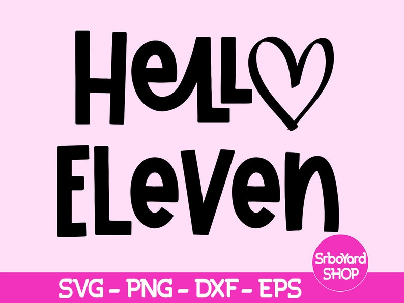 11th Birthday Svg Hello Eleven Svg Eleven Birthday Svg My - Etsy Ireland