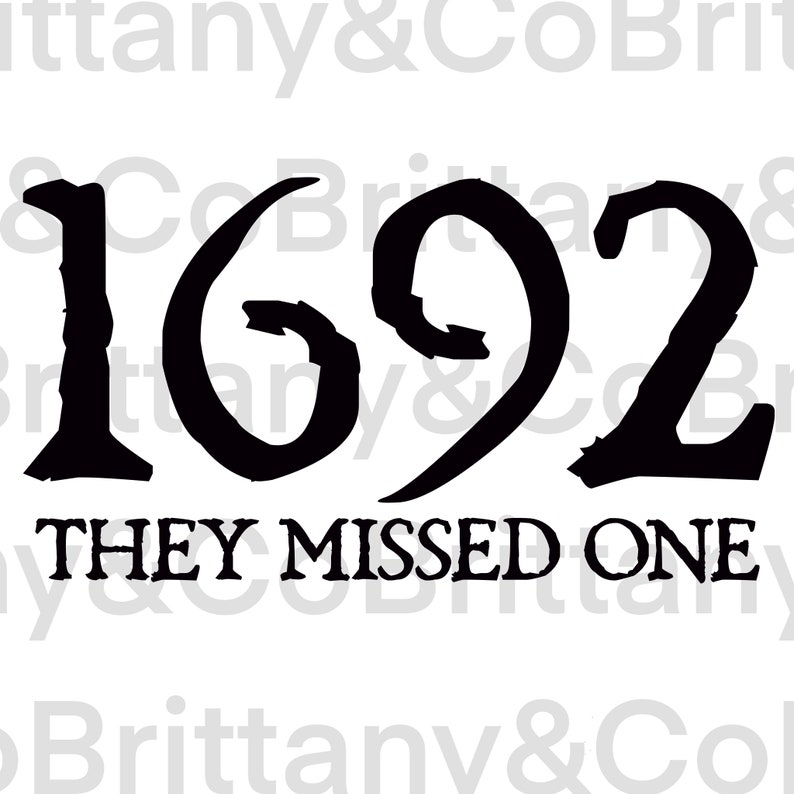 1692 They Missed One Png, 1692 They Missed One Sweatshirt, 1692 Shirt ...