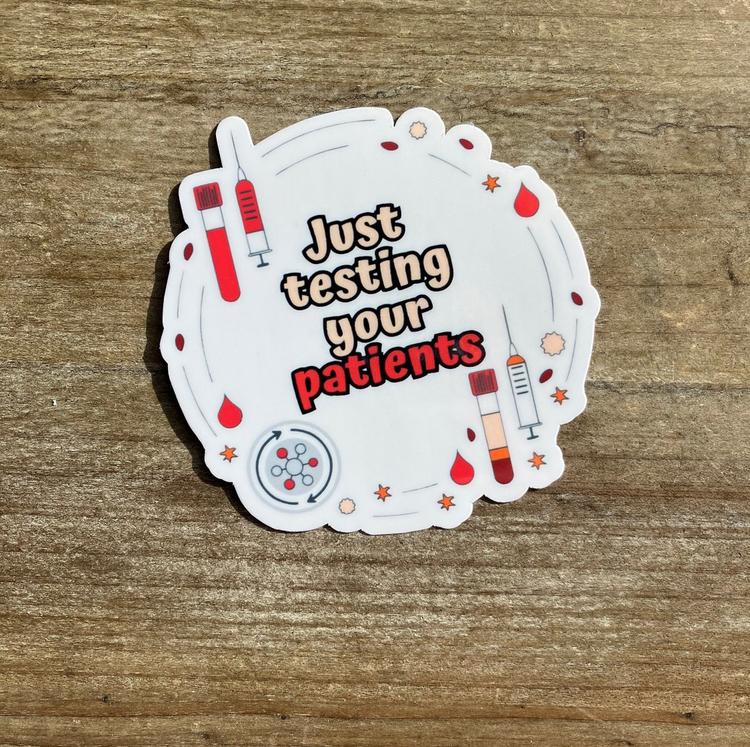 Testing Your Patients Science Sticker, Microbiology Sticker, Lab Tech ...