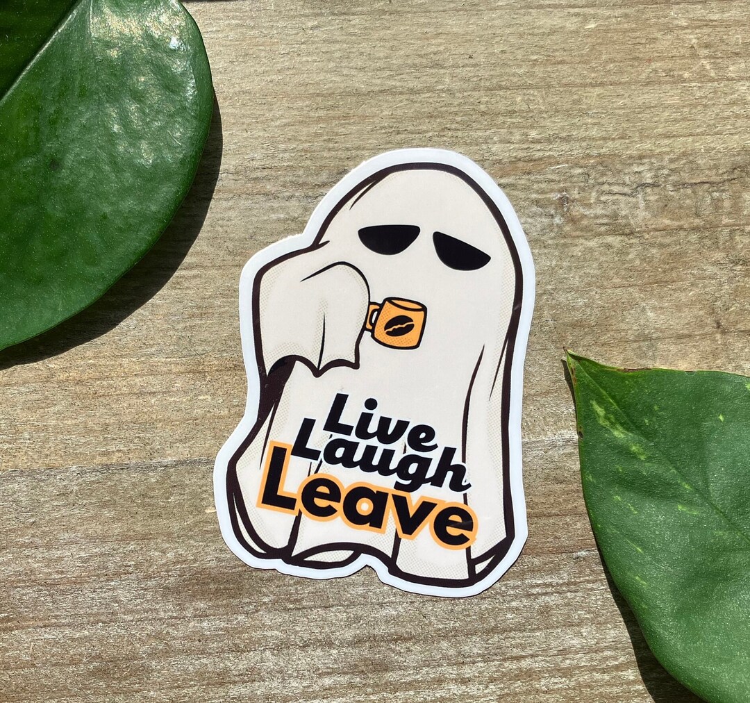 Live Laugh Leave Sticker, Ghost Sticker, Ghost and Coffee, Halloween ...