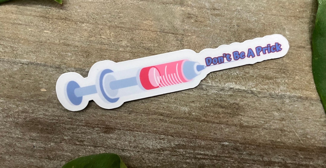 Don't Be a Prick Shot Sticker, Nursing Humor, Medicine Humor, Pharmacy ...