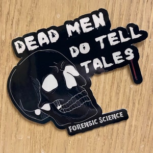 Dead Men Do Tell Tales Forensic Science Sticker, Death Investigator ...