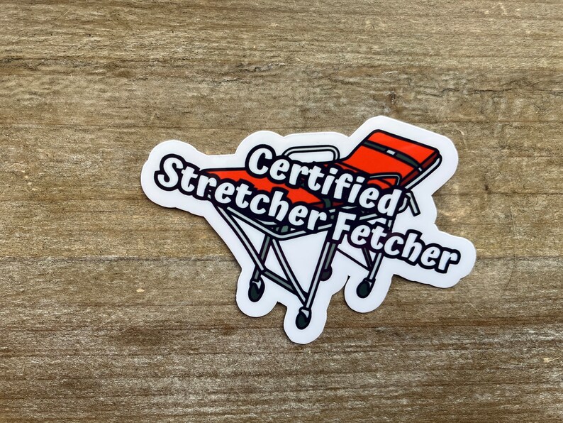 EMS Humor Sticker, Stretcher Fetcher, Paramedic Sticker, Medic Gift ...
