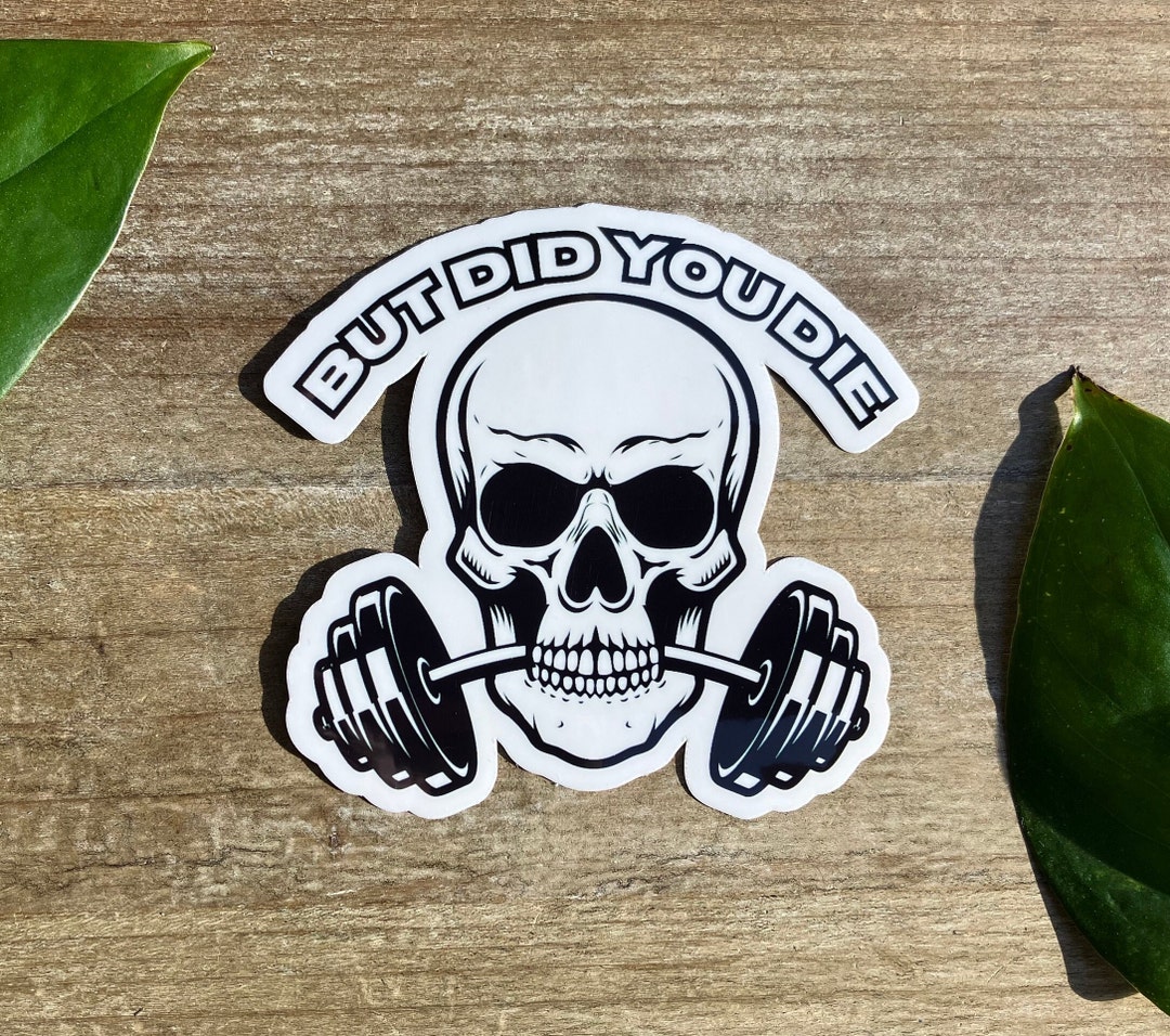 But Did You Die Sticker, Work Out Sticker, Water Bottle Sticker ...