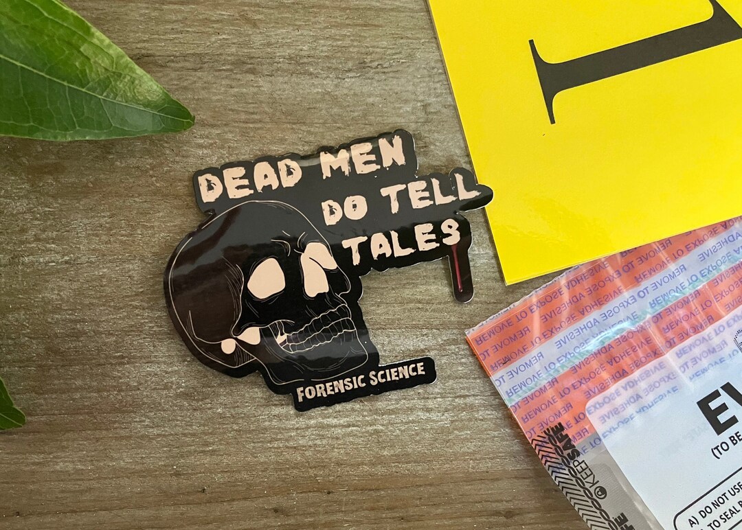 Dead Men Do Tell Tales Forensic Science Sticker, Death Investigator ...