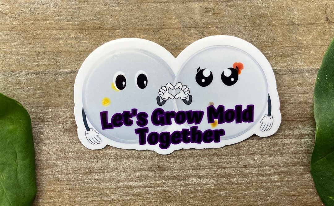 Let's Grow Mold Together Sticker, Petri Dish, Microbiology, Infectious ...