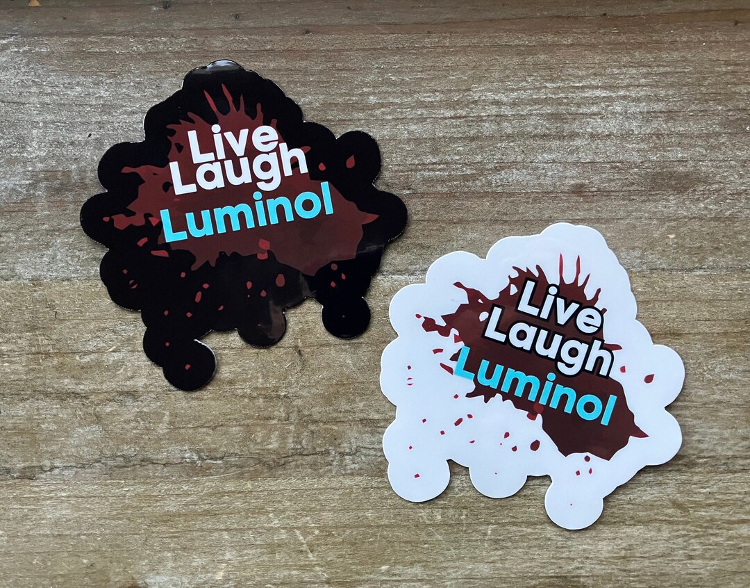 Live Laugh Luminol Sticker, Forensic Science, Forensics Humor, Last ...