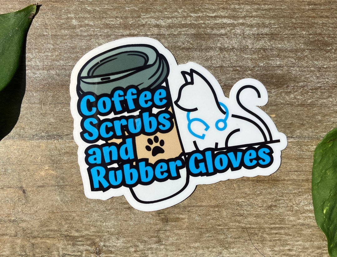Coffee Scrubs and Rubber Gloves Vet Med Sticker, Veterinary Medicine ...