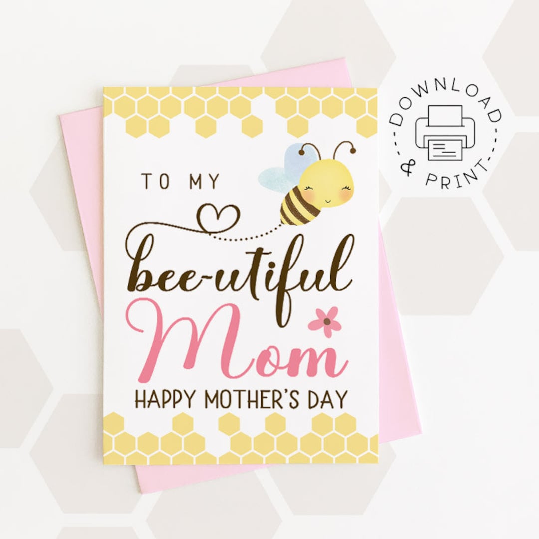 Printable Card to My Bee-utiful Mom Happy Mother's Day / Bee Printable ...