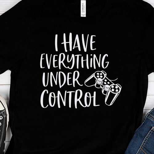 I Have Everything Under Control SVG PNG DXF Files Instant - Etsy