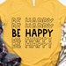 Be Happy Svg Cut Files for Cricut, Be Happy Shirt Svg, Be Happy Svg ...