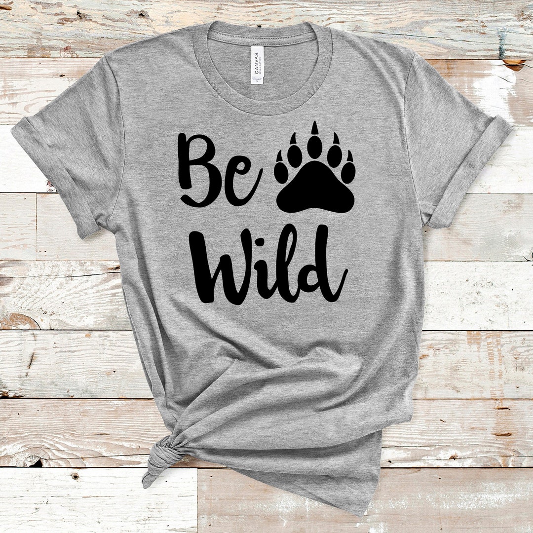 Be Wild Svg Files for Cricut, Woodland Svg Designs, Bear Paw Print Svg ...
