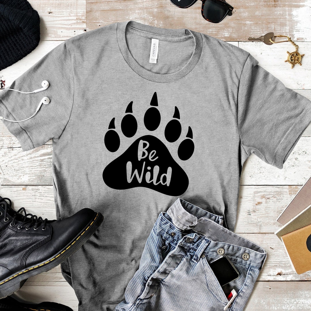 Be Wild Svg, Bear Paw Svg, Grizzly Bear Paw Print Svg, Be Wild Shirt ...