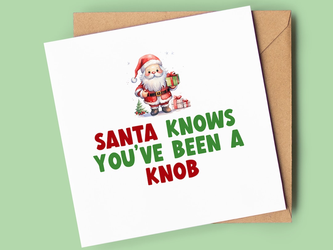 Funny Rude Christmas Card | Santa Knows You've Been a Knob - Etsy