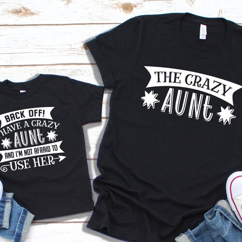 Aunt Niece Nephew Matching Shirts I Have A Crazy Aunt T Etsy