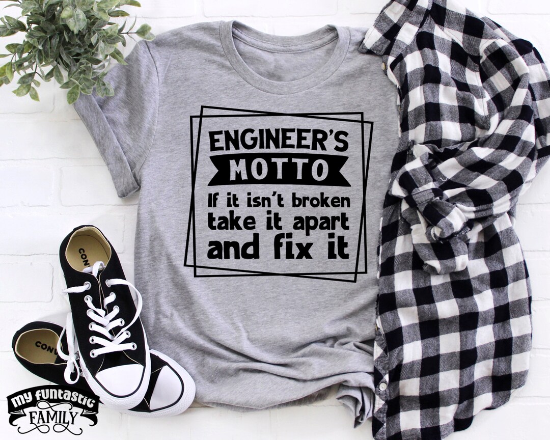 Engineer Shirt, Engineer's Motto, Funny Engineering Shirt, Engineering ...