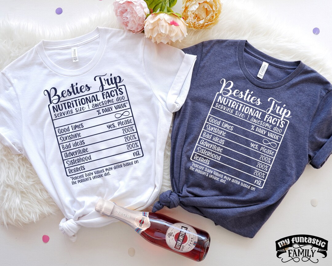 Besties Trip Nutritional Facts Shirts, Funny Girls Trip Outfit ...