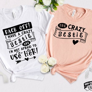 Funny Best Friend Shirts, Back off I Have a Crazy Bestie and I'm Not Afraid to Use Her, Matching ...