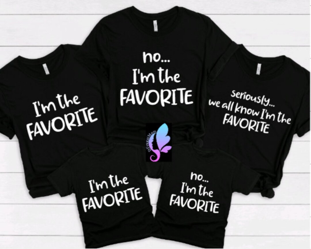 I'm the Favorite T-shirt, Family Matching Tee, Funny Adult Sibling ...