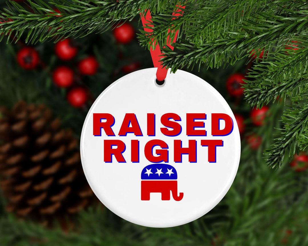 Raised Right Republican Christmas Ornament Conservative Xmas - Etsy
