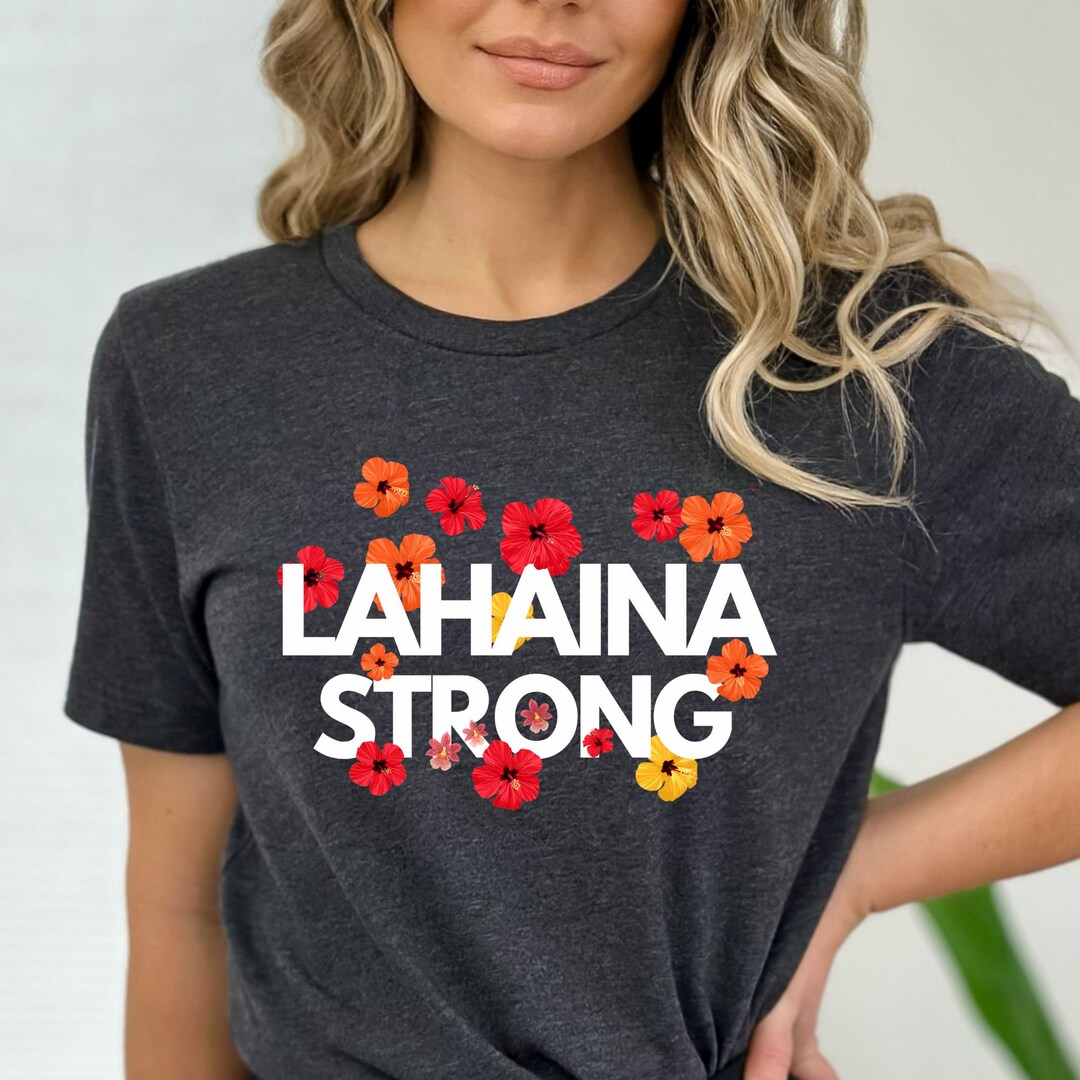 Maui Lahaina Strong Shirt, Lahaina Fires Shirt, Maui Wildfire Donation ...