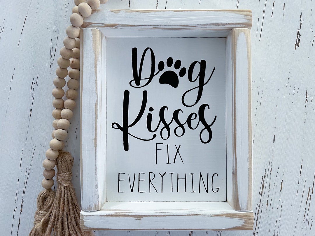 Dog Kisses Fix Everything, Dog Owner Sign, Farmhouse Dog Sign ...