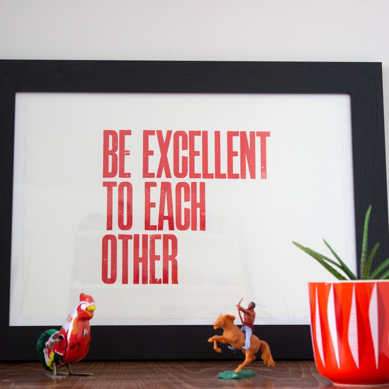 Be Excellent to Each Other - Etsy