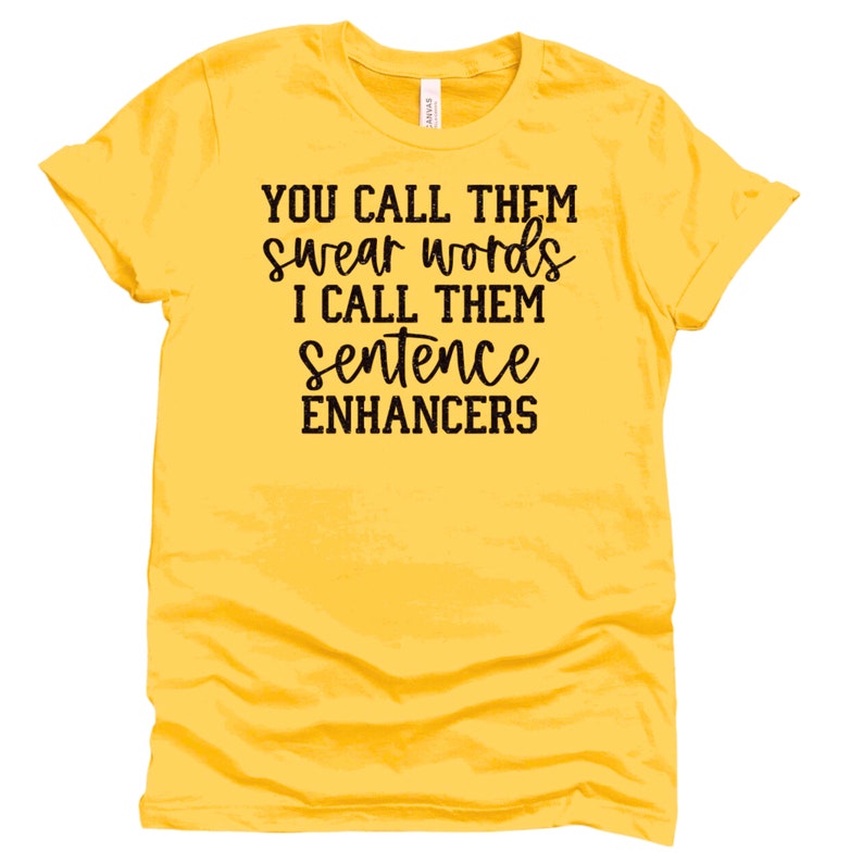 You Call Them Swear Words I Call Them Sentence Enhancers - Etsy