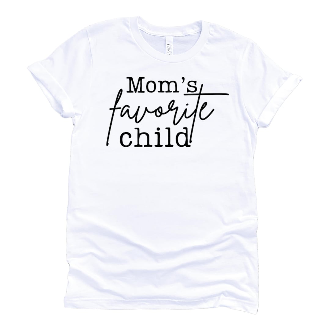 Moms Favorite Child T-shirt, Humor Shirt, Funny Shirt, Mothers Day ...