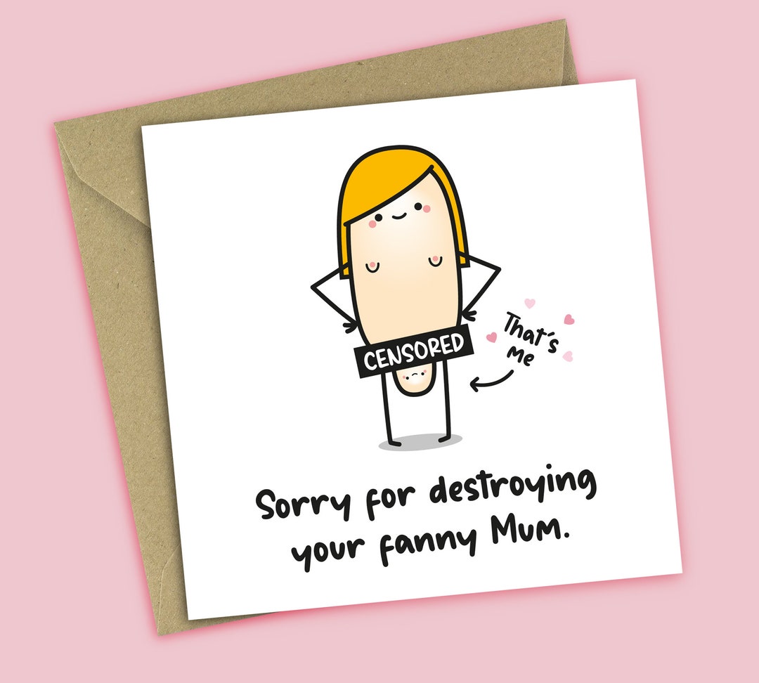 Funny Mothers Day Card Sorry for Ruining Your Fanny Mum, Rude Card for ...
