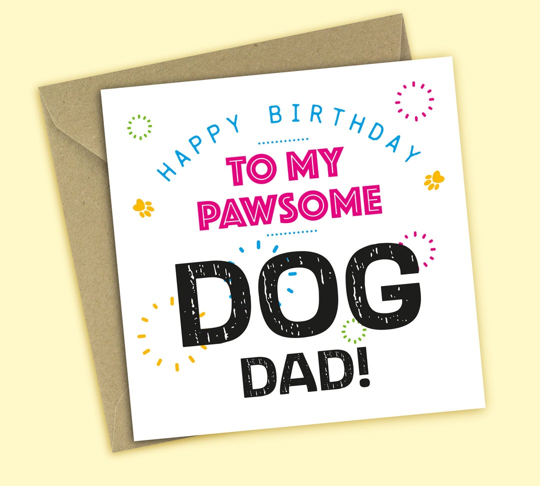 Dog Dad Card, Birthday Card From the Dog, Happy Birthday to My Pawsome ...