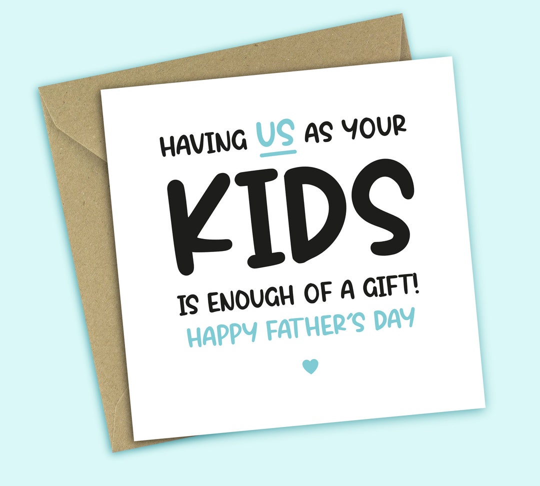 Having Us as Your Kids is Enough of A Gift Happy Fathers Day, for Dad ...