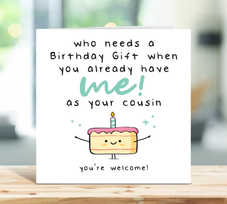 Cousin Birthday Card Funny Birthday Card Who Needs a - Etsy UK
