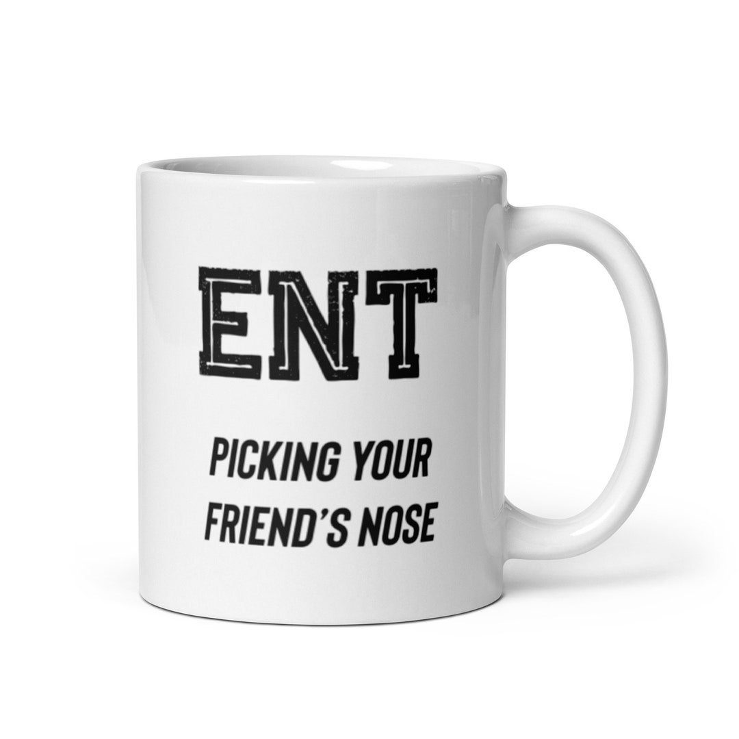 ENT Picking Your Friend’s Nose Otolaryngologist Funny Gift White Glossy ...