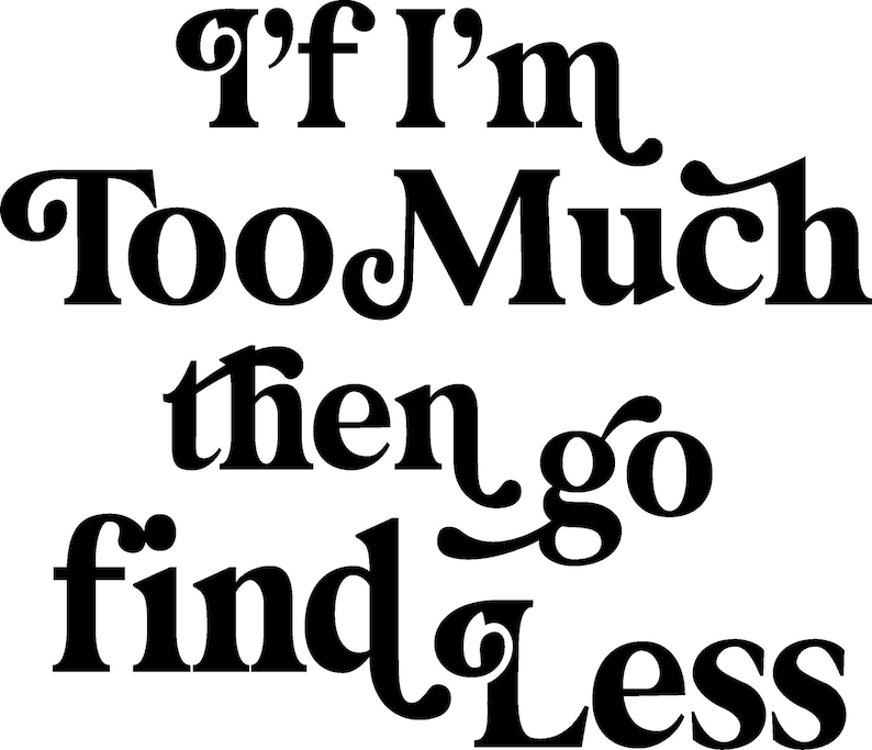 I'f Im Too Much SVG I'f I'm Too Much PNG I'f - Etsy