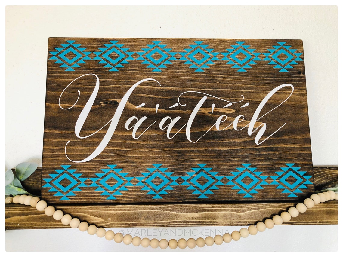 Ya’at’eeh- Border Design Wood Sign - Navajo Language Wood Sign - Native ...
